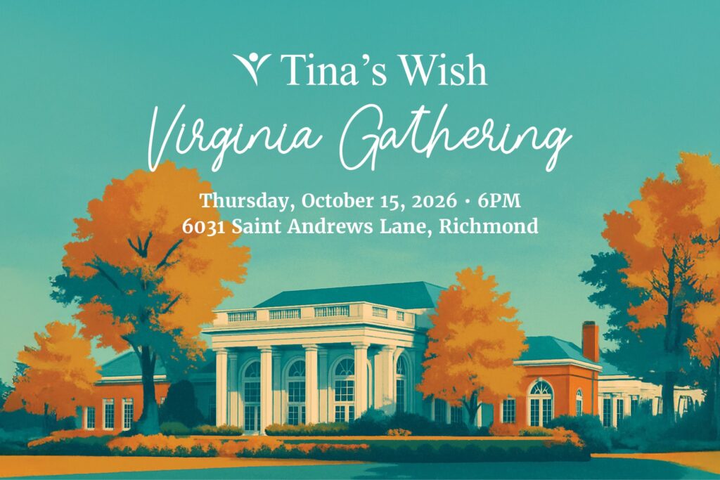 Thursday, October 15th, 2026- Tina's Wish Virginia Gathering